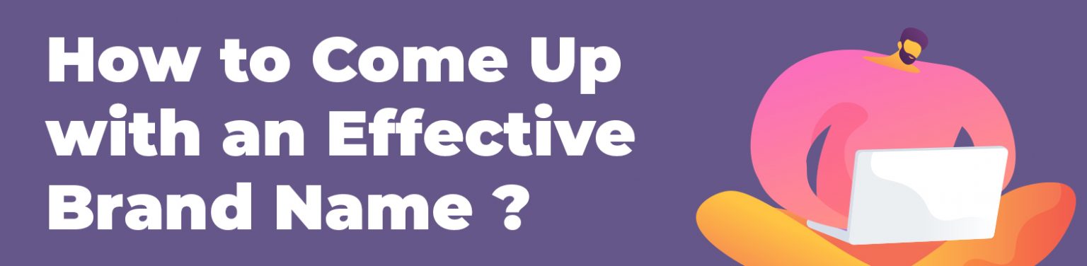 How to Come Up with a Brand Name? 9 Helpful Tips