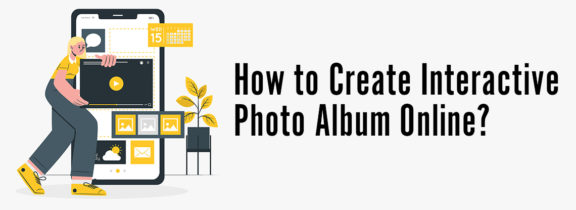 How to Create Interactive Photo Album Online? - Publuu